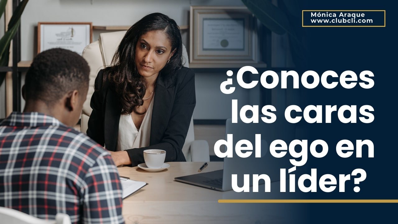 Conoce las caras del ego en un líder | Club Cli